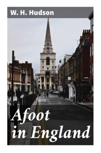 Hudson:Afoot in England by William Henry Hudson | Goodreads