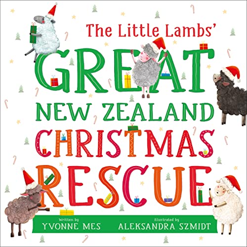 The Little Lambs' Great New Zealand Christmas Rescue by Yvonne Mes ...