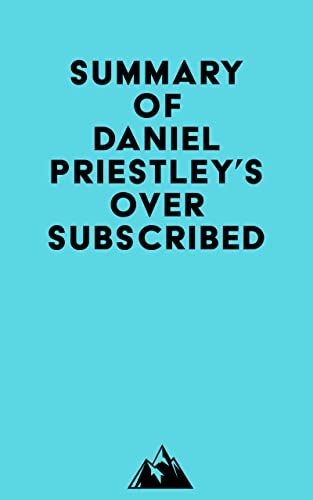 Summary of Daniel Priestley's Oversubscribed by Everest Media | Goodreads