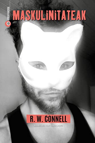 Maskulinitateak by Raewyn W. Connell | Goodreads