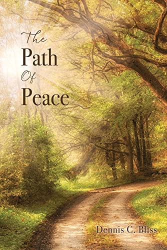 The Path Of Peace by Dennis C Bliss | Goodreads