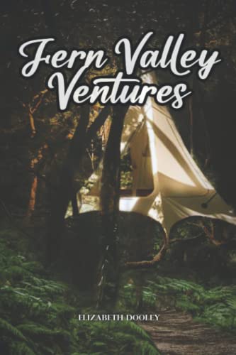 Fern Valley Ventures: Volume 1 by Mrs Elizabeth Amanda Dooley | Goodreads