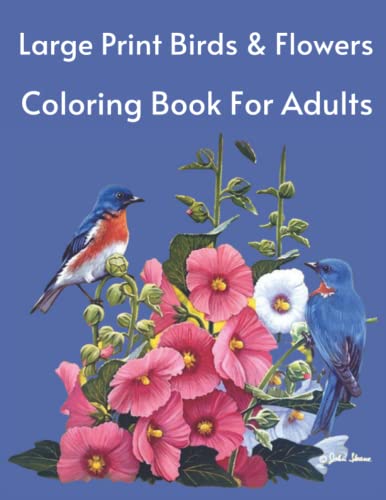 Large Print Birds & Flower Coloring Book For Adult: An Adult Coloring ...