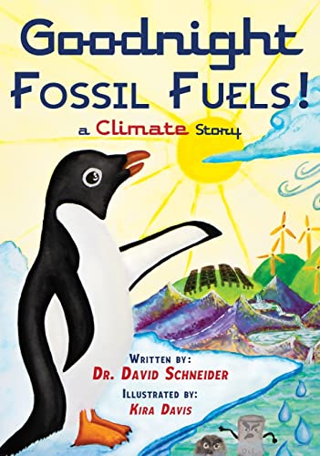 Goodnight Fossil Fuels!: A Climate Story by David P. Schneider | Goodreads
