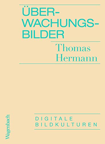Überwachungsbilder: Digitale Bildkulturen by Thomas Hermann | Goodreads