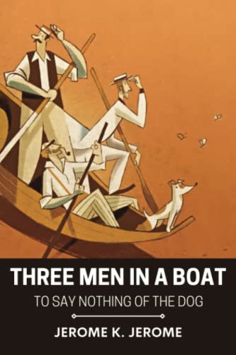 Three Men in a Boat (To Say Nothing of the Dog) by Jerome K. Jerome ...