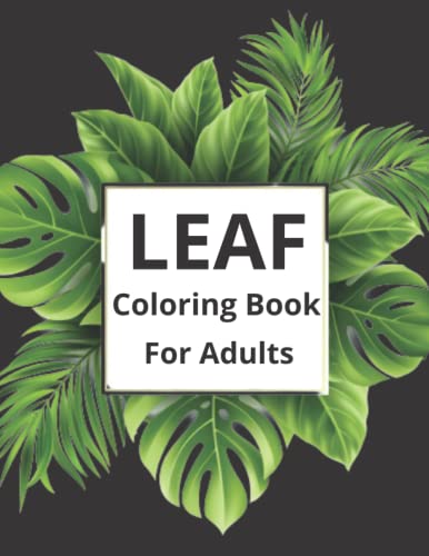 Leaf Coloring Book For Adults: Adult Coloring Book with Stress ...