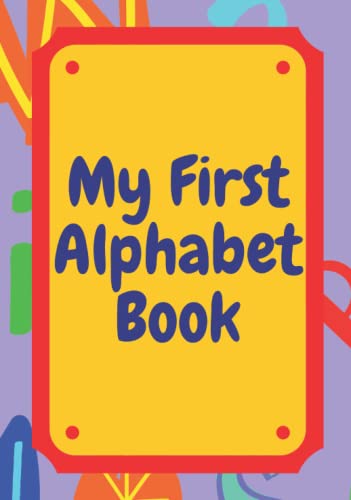 My First Alphabet Book: ABC Book (7" x 10", 110 pages) perfect for ...