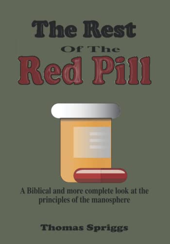 The Rest of the Red Pill: A Biblical and more complete look at the ...