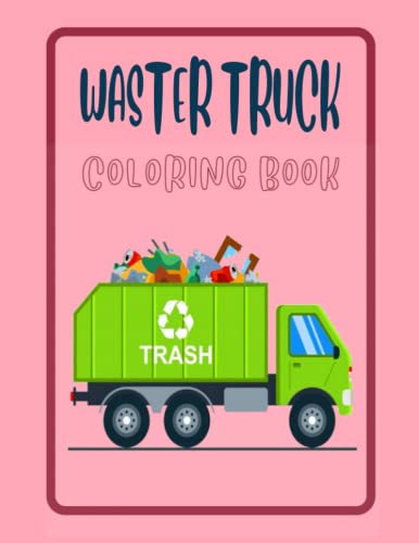 Waster Truck Coloring Book: Many Stunning Pictures Are Waiting For You ...