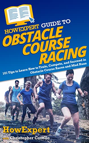 HowExpert Guide to Obstacle Course Racing: 101 Tips to Learn How to ...