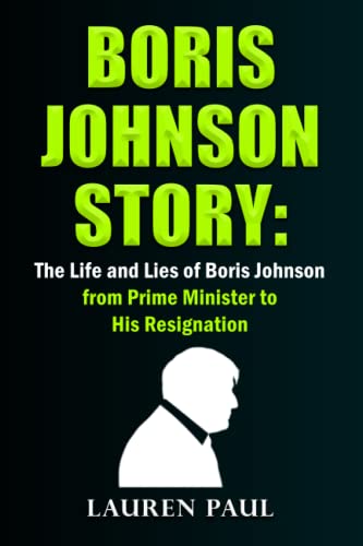 Boris Johnson Story: The Life and Lies of Boris Johnson, from Prime ...