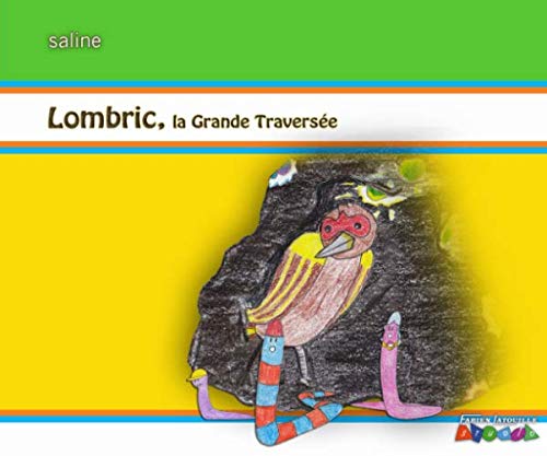 Lombric, la Grande Traversée (Lombric le ver de terre) by Saline ...