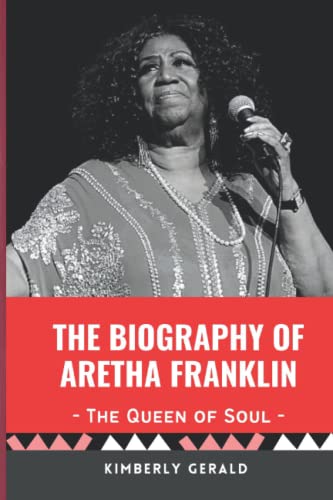 The Biography of Aretha Franklin: The Queen of Soul by Kimberly Gerald ...