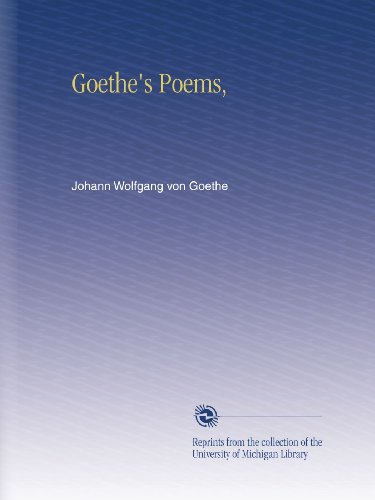 Goethe's Poems, by Johann Wolfgang von Goethe | Goodreads