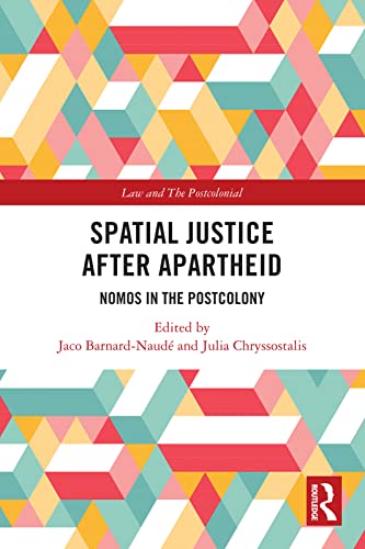 Spatial Justice After Apartheid: Nomos in the Postcolony by Jaco ...
