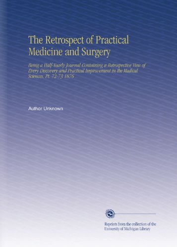 The Retrospect of Practical Medicine and Surgery: Being a Half-Yearly ...