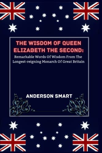 The Wisdom Of Queen Elizabeth The Second: Remarkable words of wisdom ...