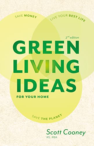Green Living Ideas (2nd Edition): Bright Ideas to Improve Health, Save ...