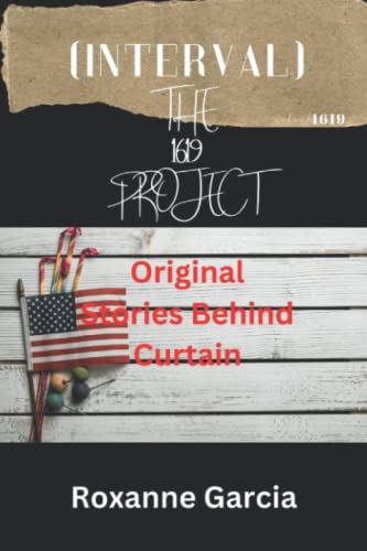 The 1619 Project (Interval): Original Stories Behind Curtain by Roxanne ...