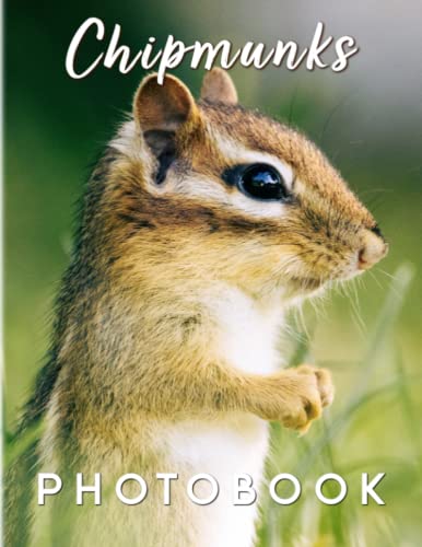 Chipmunks Photo Book: Containing 40 High-Quality And Awesome Images ...