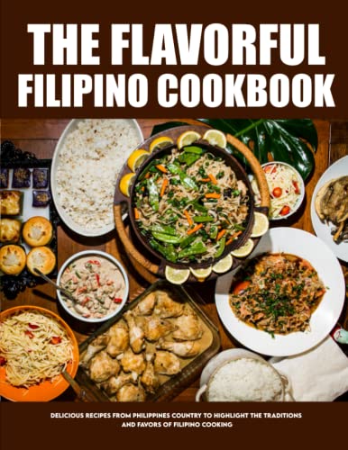 The Flavorful Filipino Cookbook: Delicious recipes from philippines ...