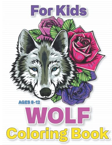 Wolf Coloring Book For Kids Ages 8-12: A Unique Wolf Collection ...