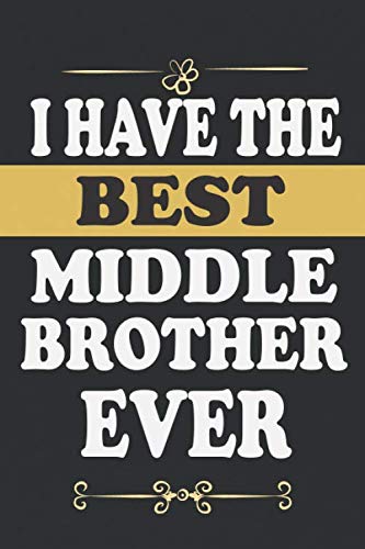 Best Middle Brother Ever: brothers day gifts for my brother gifts ...