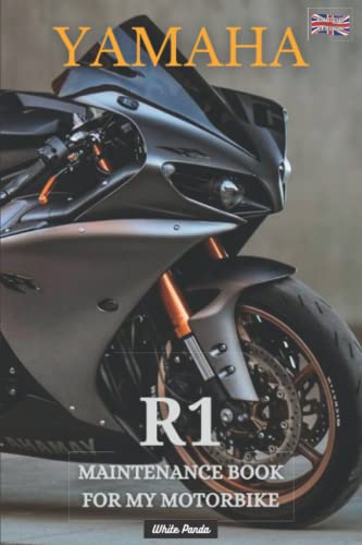 YAMAHA R1: MAINTENANCE BOOK FOR MY MOTORBIKE: NOTEBOOK TO BE COMPLETED ...