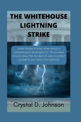 The white house lightning strike: James Mueller & three others struck ...