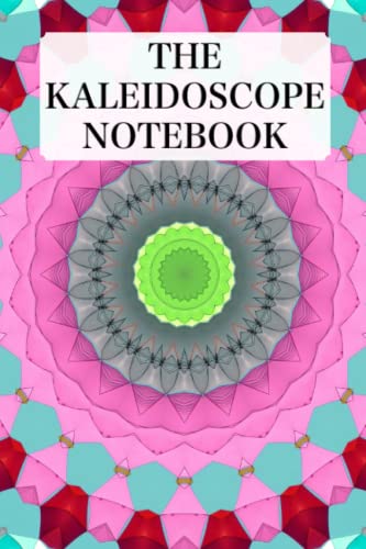 The Kaleidoscope Notebook: Gift journal with a colorful psychedelic ...