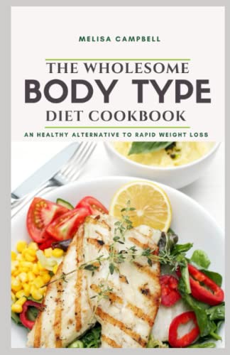 The Wholesome Body Type Diet Cookbook: A New and Healthy Alternative to ...