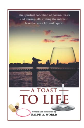 A Toast to Life by Ralph A. World | Goodreads