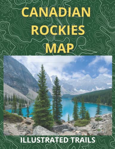Canadian Rockies Map & Illustrated Trails: Guide to Hiking , Camping ...