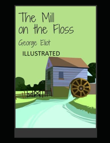 The Mill on the Floss Illustrated by George Eliot | Goodreads