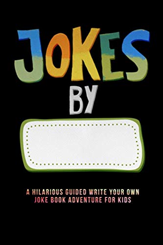 A Hilarious Guided Write Your Own Joke Book Adventure for Kids by Silly ...