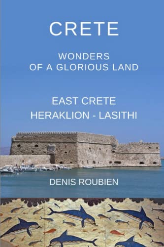 Crete. Wonders of a glorious land: Part II: East Crete (Heraklion ...