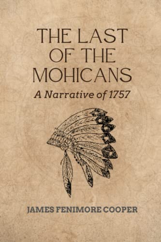 The Last of the Mohicans: A Narrative of 1757 by James Fenimore Cooper ...