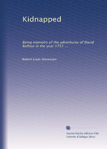 Kidnapped: Being memoirs of the adventures of David Balfour in the year ...