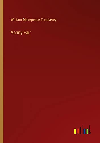 Vanity Fair by William Makepeace Thackerey | Goodreads