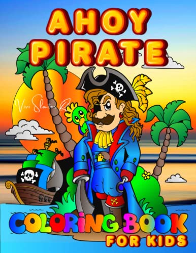 Ahoy Pirate Coloring Book for Kids: Funny Designs with Pirates, Ships ...