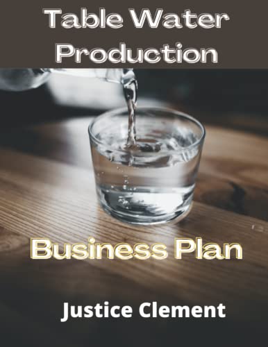 Table Water Production Business Plan: Business Plan for Table Water ...