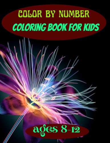 Color By Number Coloring Book For Kids Ages 8-12: Color by Numbers ...