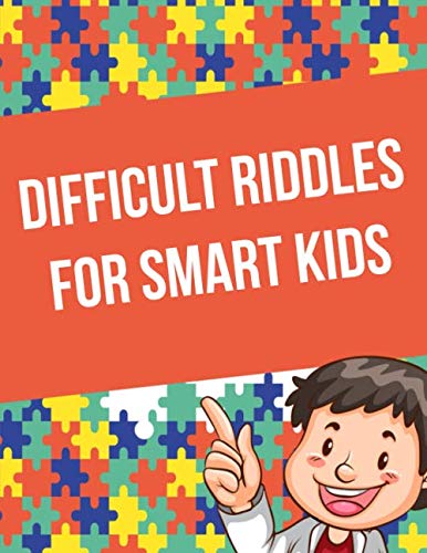 Difficult Riddles For Smart Kids: The Greatest Collection Of Difficult ...