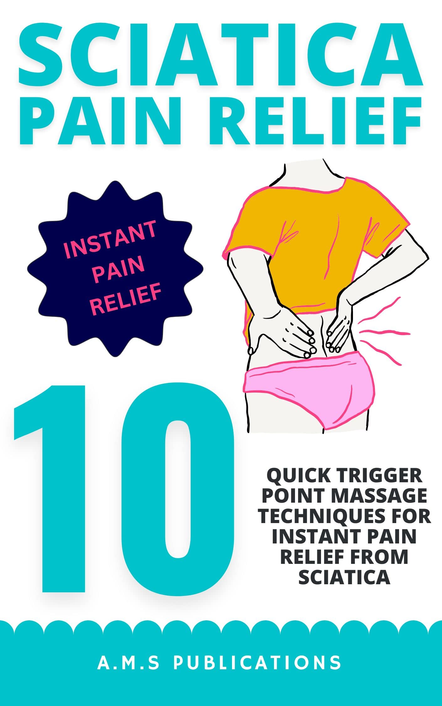 Sciatica Pain Relief: 10 Quick Trigger Point Massage Techniques For Instant Pain Relief From ...