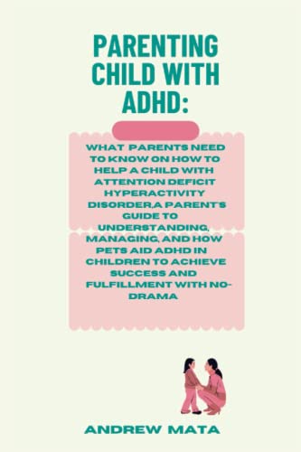 Parenting a child with ADHD: What Parents Need to know on How to Help a ...