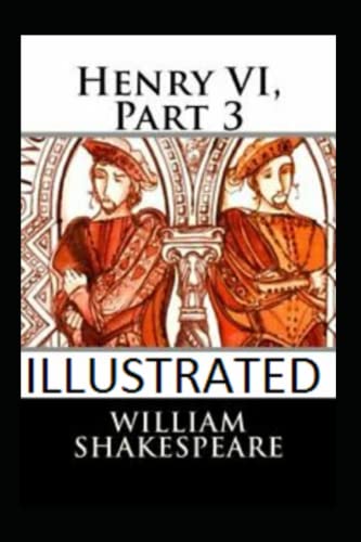 Henry VI, Part 3 Illustrated by William Shakespeare | Goodreads