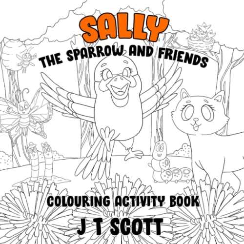 Sally the Sparrow and Friends Colouring Activity Book by J.T. Scott ...