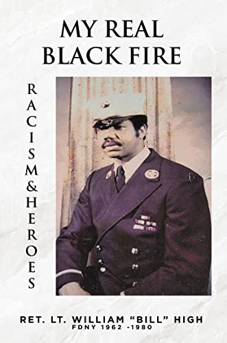 My Real Black Fire by Ret. Lt. William "Bill" High FDNY 1962-1980 ...