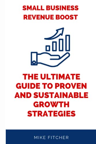 Small Business Revenue Boost: The Ultimate Guide to Proven and ...